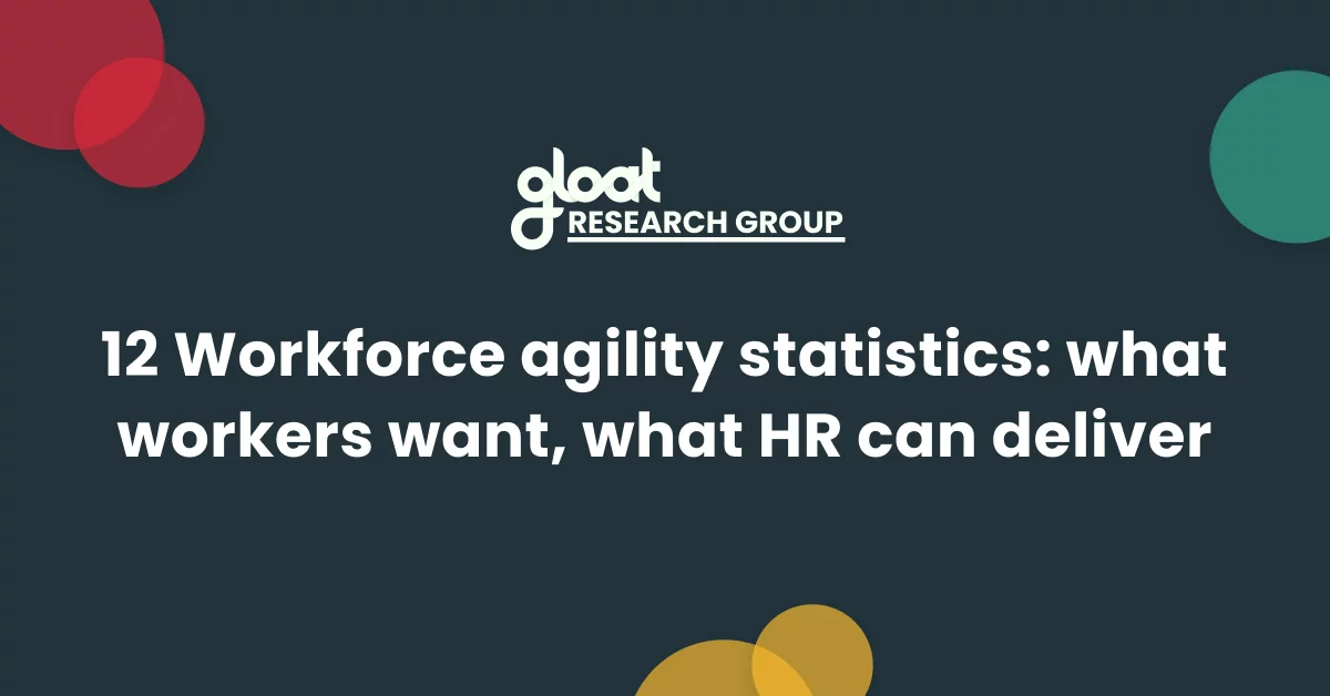 12 Workforce agility statistics: what workers want, what HR can deliver ...